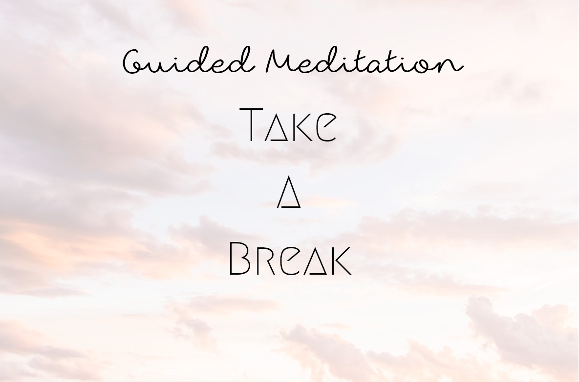 Free Meditation - Take A Deserved Break - MySoulrenity